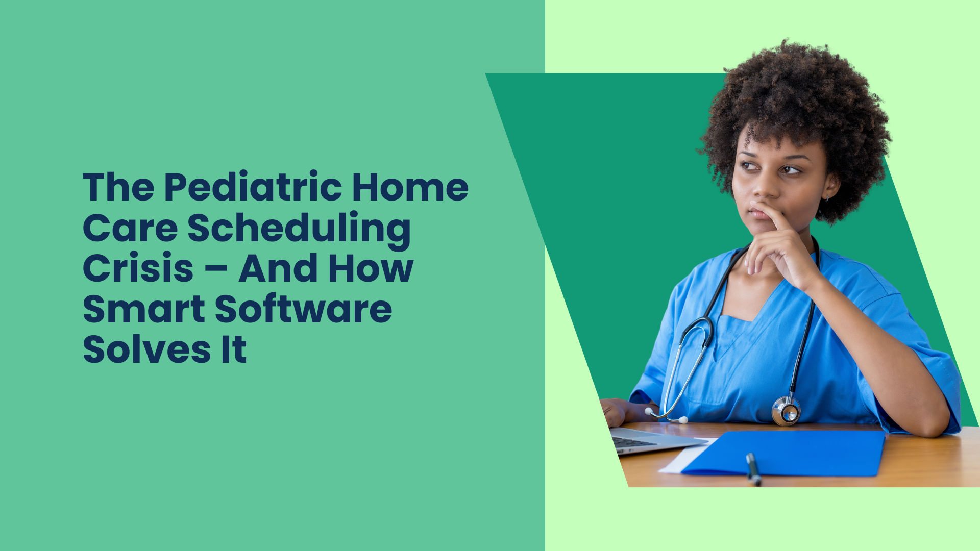 The Pediatric Home Care Scheduling Crisis – And How Smart Software ...